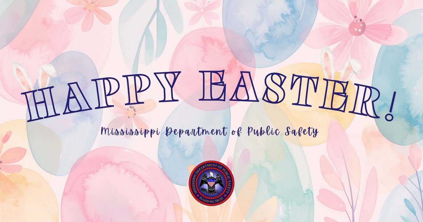 Mississippi Department of Public Safety Wishes Residents a Safe Easter ...